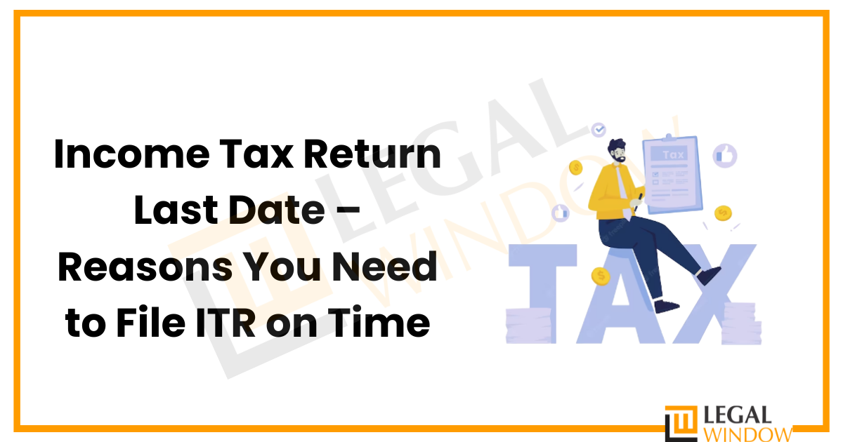 Reasons You Need to File ITR on Time» Legal Window