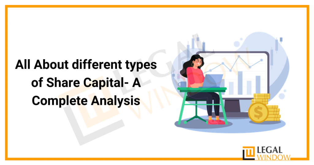 All About different types of Share Capital- A Complete Analysis