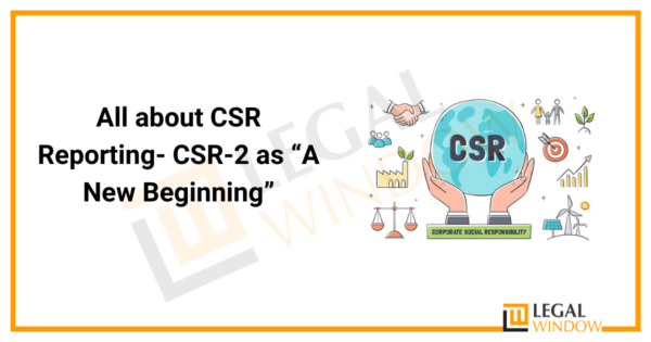 All about CSR Reporting- CSR-2 as “A New Beginning” » Legal Window