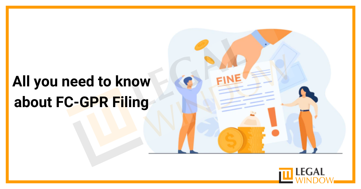 All you need to know about FC-GPR Filing » Legal Window