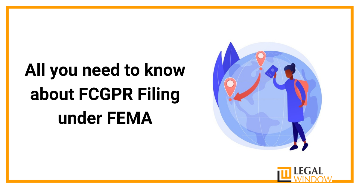 All you need to know about FCGPR Filing under FEMA » Legal Window