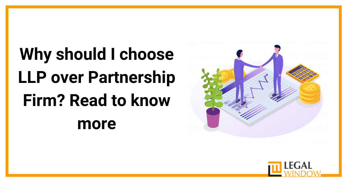 Why should I choose LLP over Partnership Firm? Read to know more
