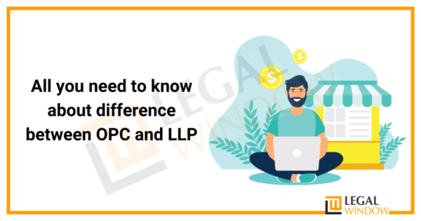 All You Need to Know About Difference Between OPC and LLP