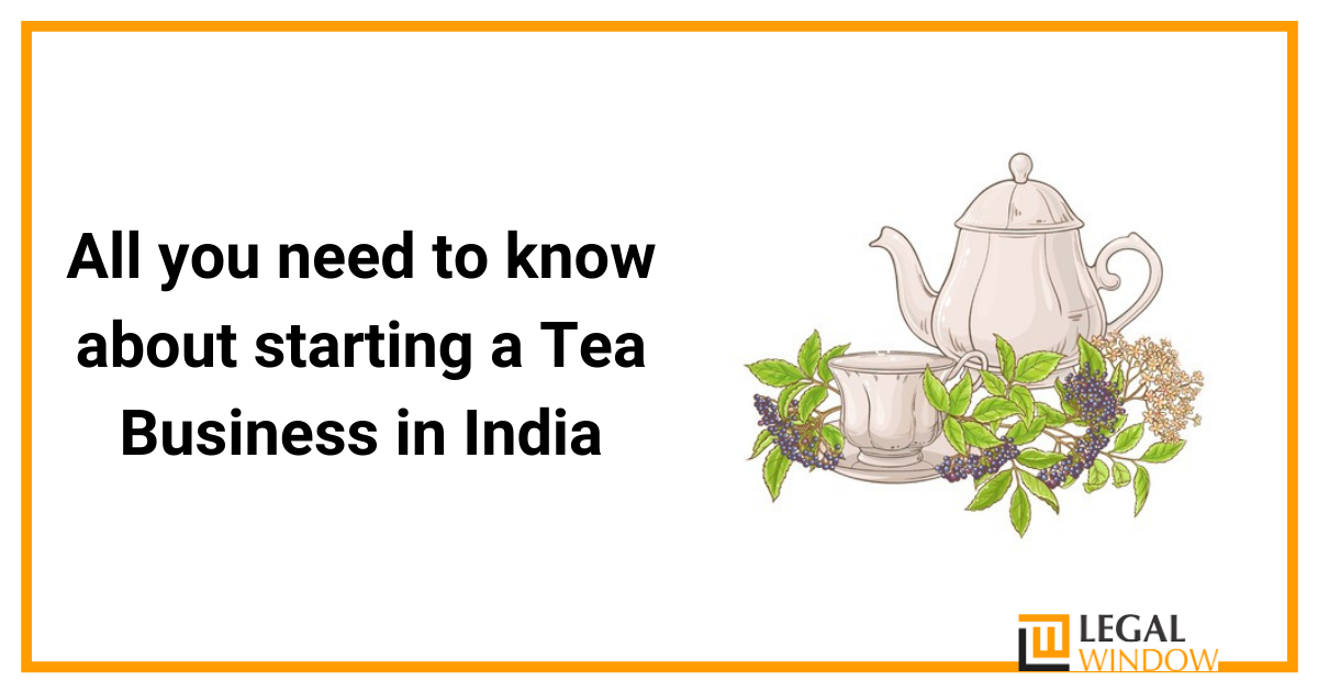 All you need to know about starting a Tea Business in India