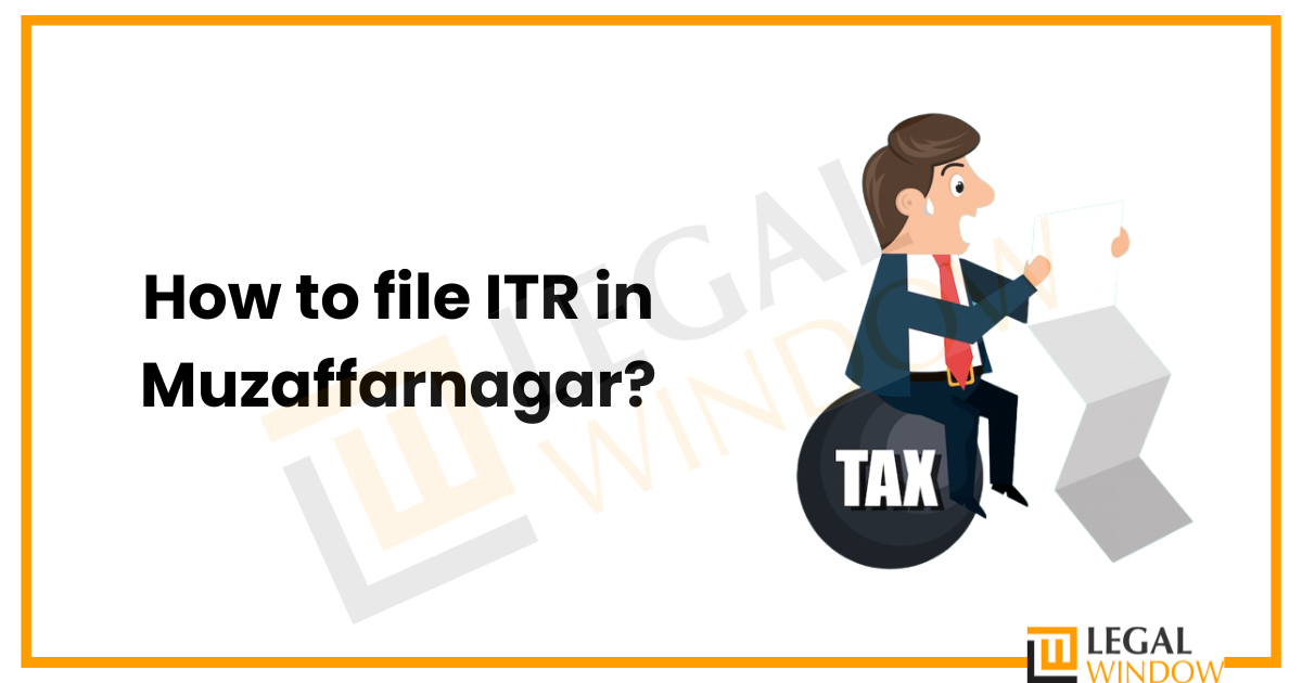 How to file ITR in Muzaffarnagar? » Legal Window