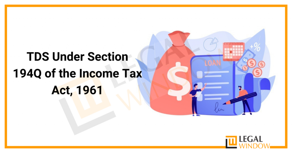 TDS Under Section 194Q of the Income Tax Act, 1961 » Legal Window