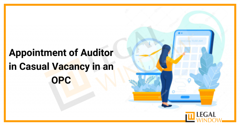 Appointment of Auditor in Casual Vacancy in an OPC » Legal Window