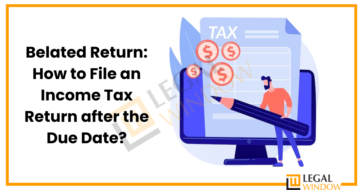 Belated ITR filing | File an ITR after the Due Date. » Legal Window