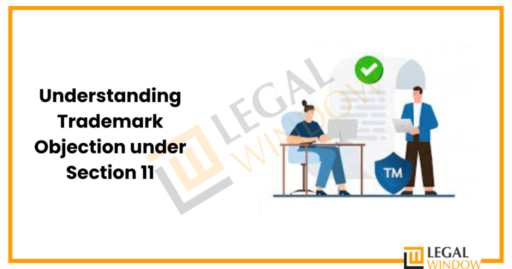 Trademark Objection under Section 11 » Legal Window Trademark Objection under Section 11 » Legal Window