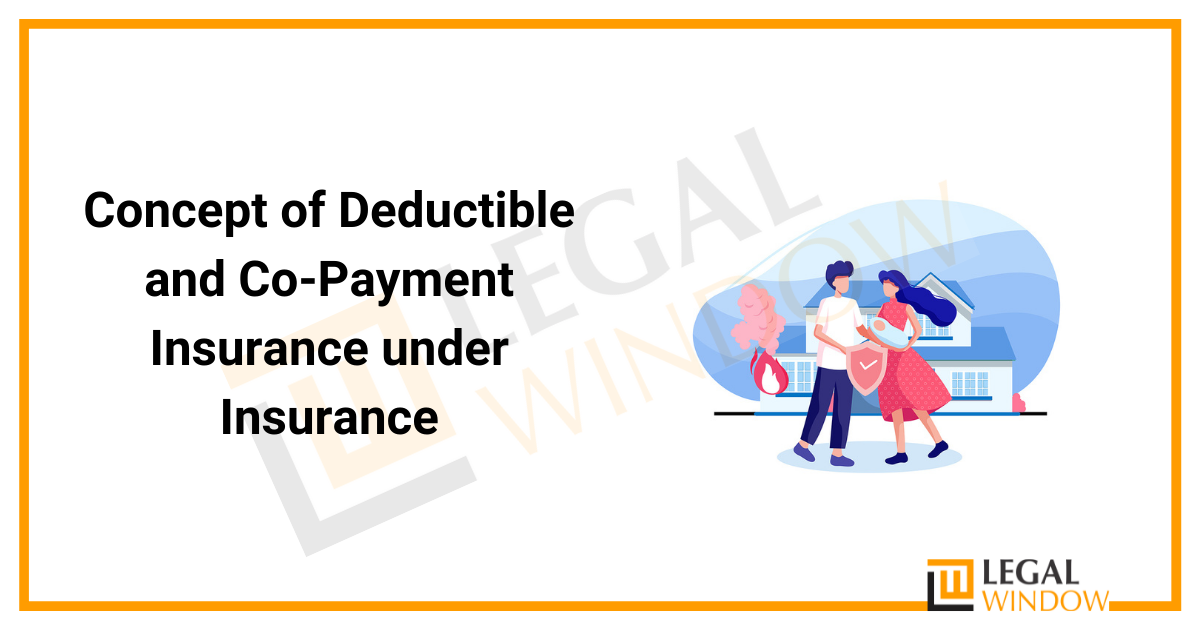 Concept of Deductible and Co-Payment Insurance under Insurance