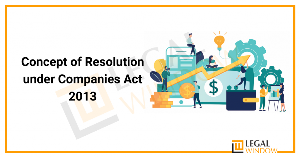Concept of Resolution under Companies Act 2013 » Legal Window