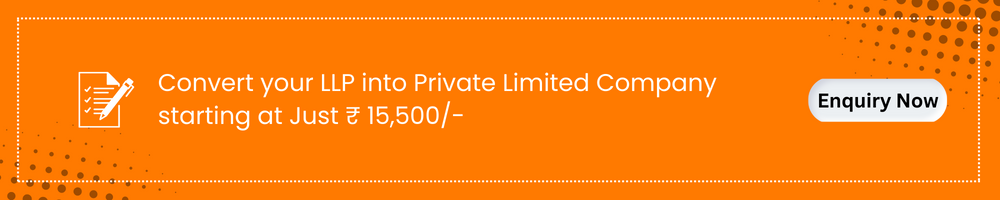 Conversion of LLP Into Private Limited Company » Legal Window