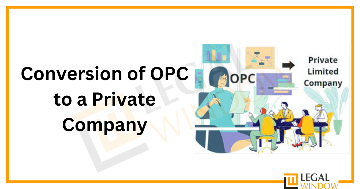 Conversion of OPC to a Private Company » Legal Window