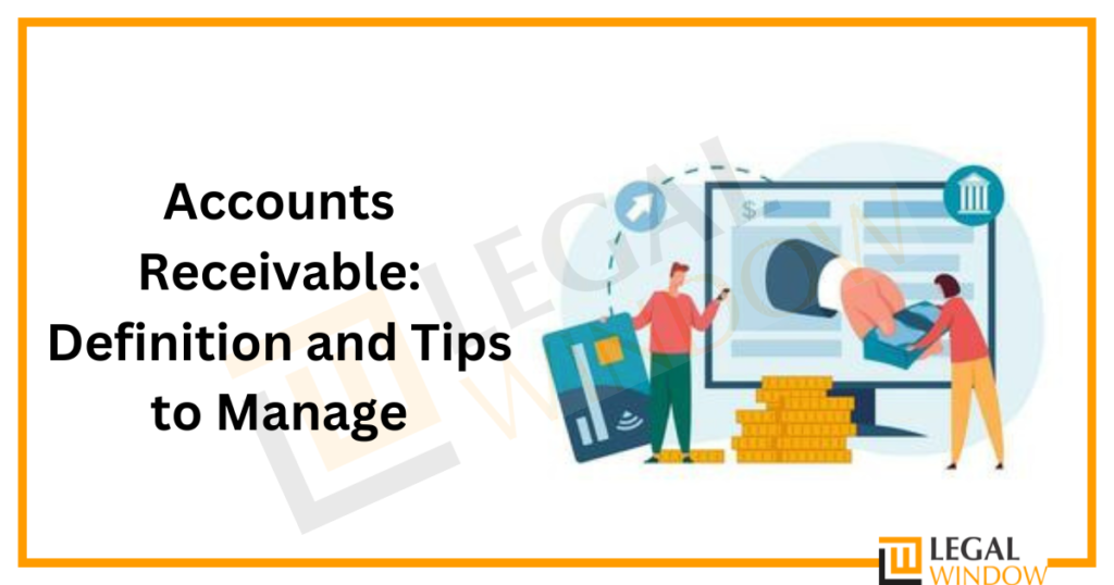 Accounts Receivable: Definition & Tips to Manage » Legal Window