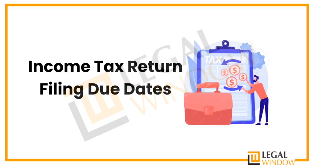 Income Tax Return Filing Due Dates » Legal Window