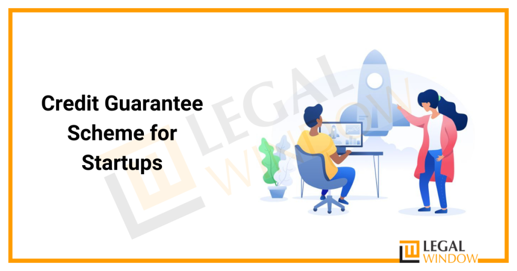 Credit Guarantee Scheme for Startups » Legal Window