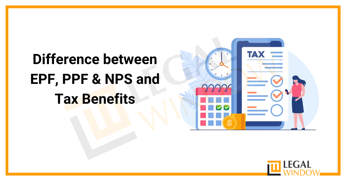 Difference between EPF, PPF & NPS and Tax Benefits » Legal Window
