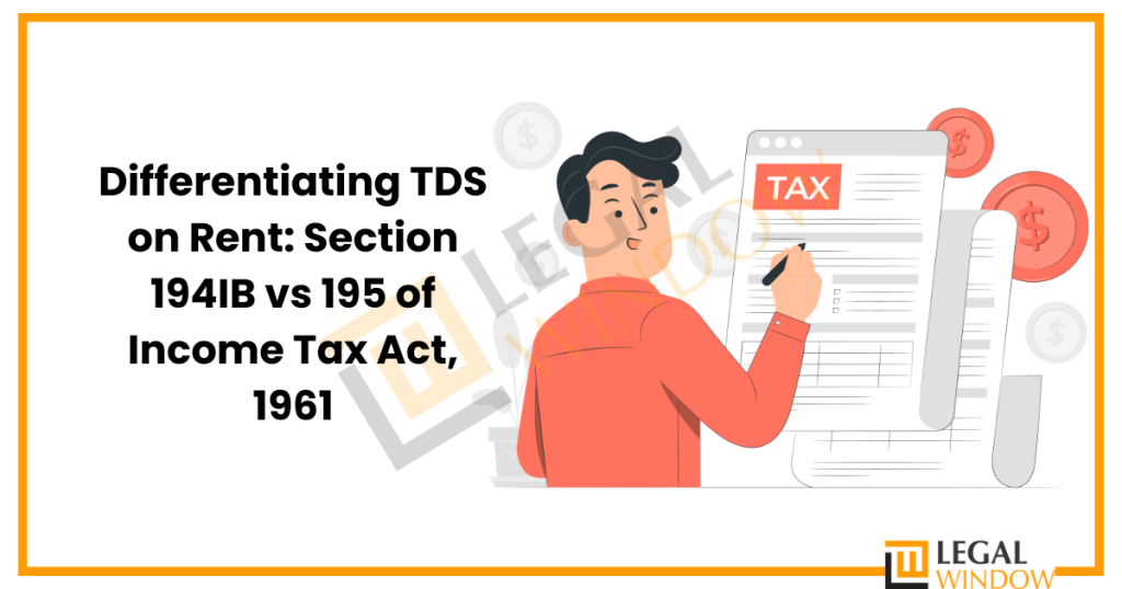 TDS on Rent: Section 194IB vs 195 of Income Tax Act, 1961» Legal Window