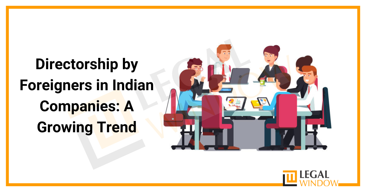 Directorship by Foreigners in Indian Companies » Legal Window