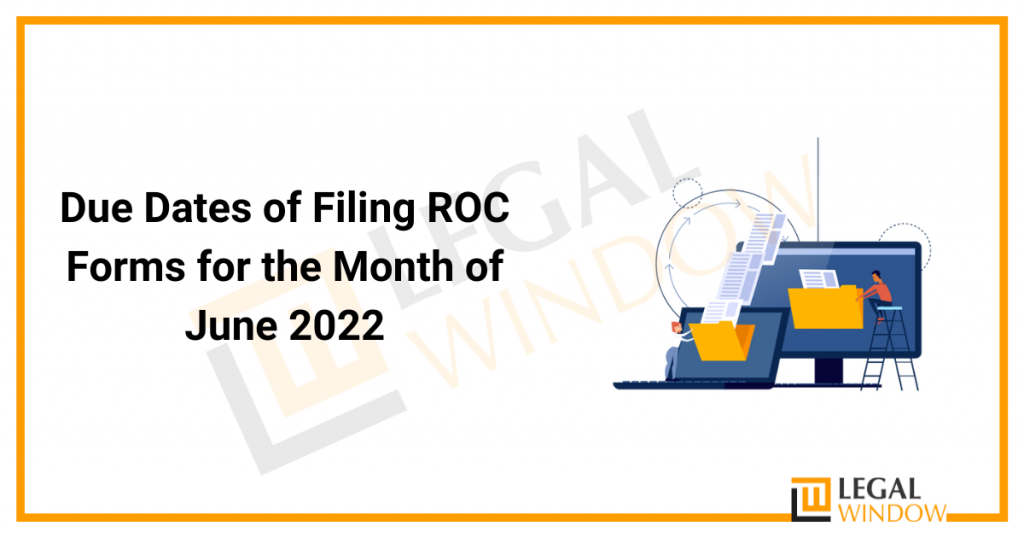 Due Dates of Filing ROC Forms for the Month of June 2022