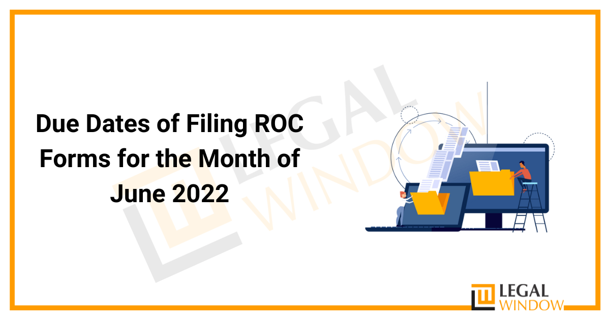 Due Dates of Filing ROC Forms for the Month of June 2022