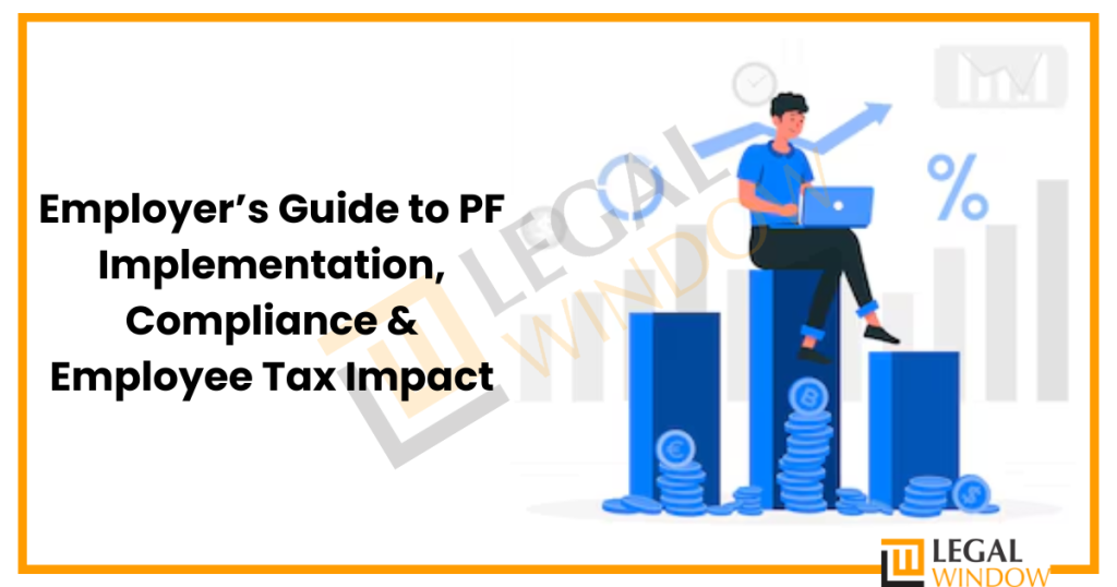 Provident fund compliance, Implementation, Employee Tax Impact.