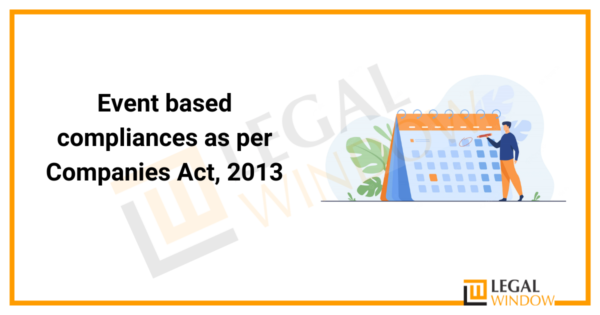 Event based compliances as per Companies Act 2013 » Legal Window