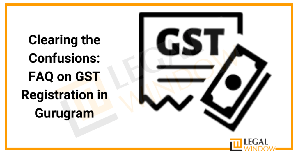 FAQ on GST Registration in Gurugram » Legal Window