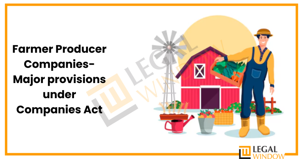 Farmer Producer Companies Essential Laws Explained Legal Window