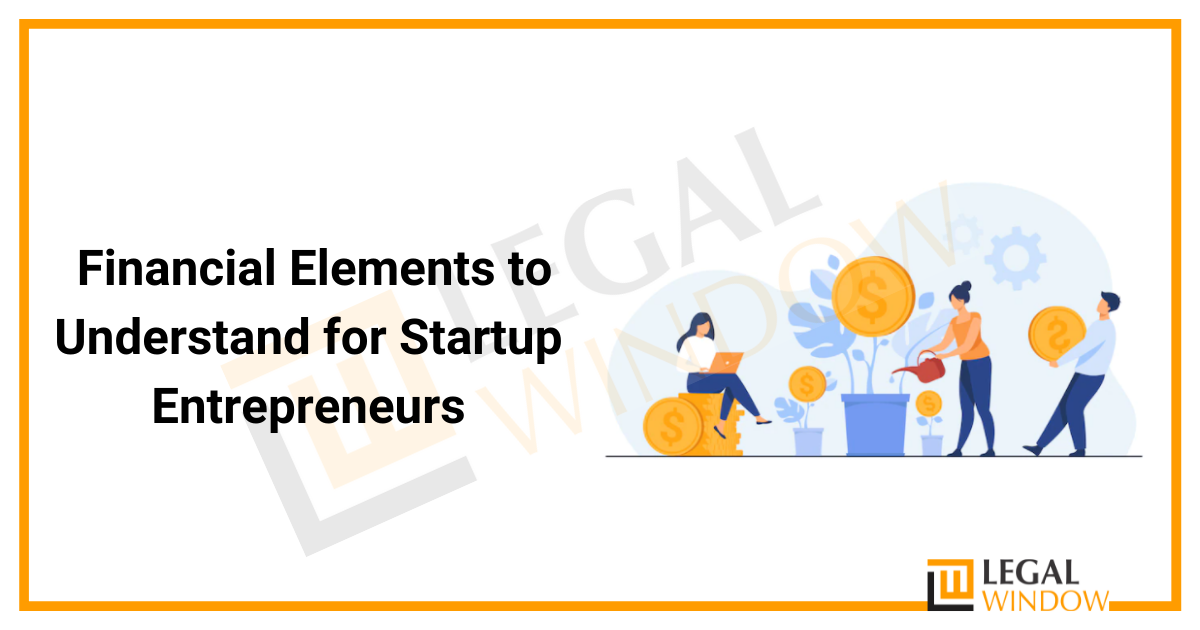Financial Elements to Understand for Startup Entrepreneurs