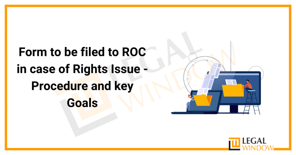 Procedure and key Goals Form to be filed to ROC in case of Rights Issue