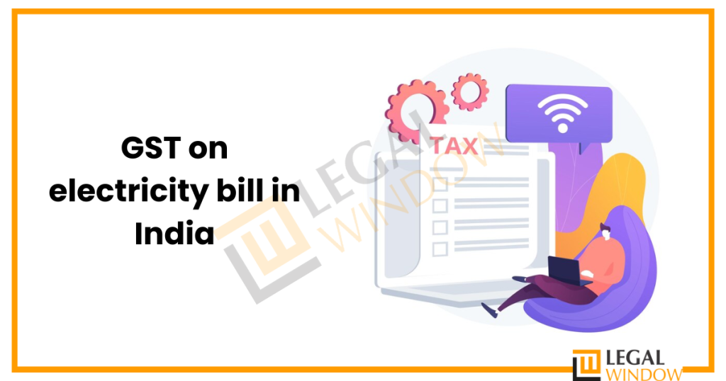 GST implications on the Reimbursed Electricity Charges » Legal Window