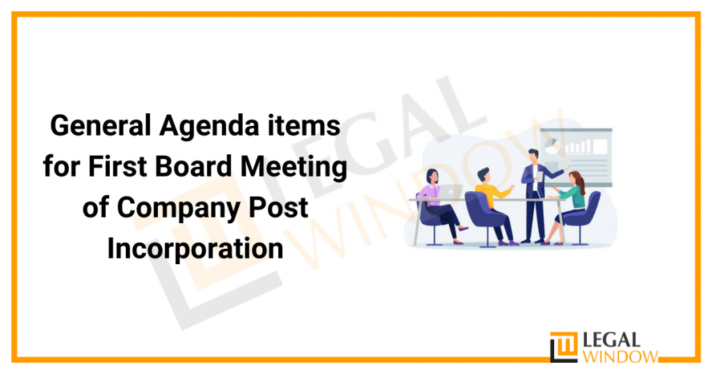 First Board Meeting of Company Post Incorporation » Legal Window