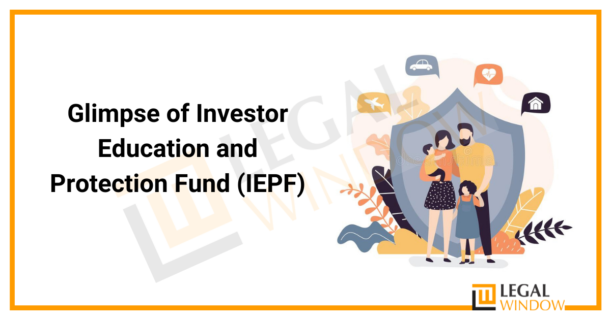 Glimpse of Investor Education and Protection Fund (IEPF) » Legal Window