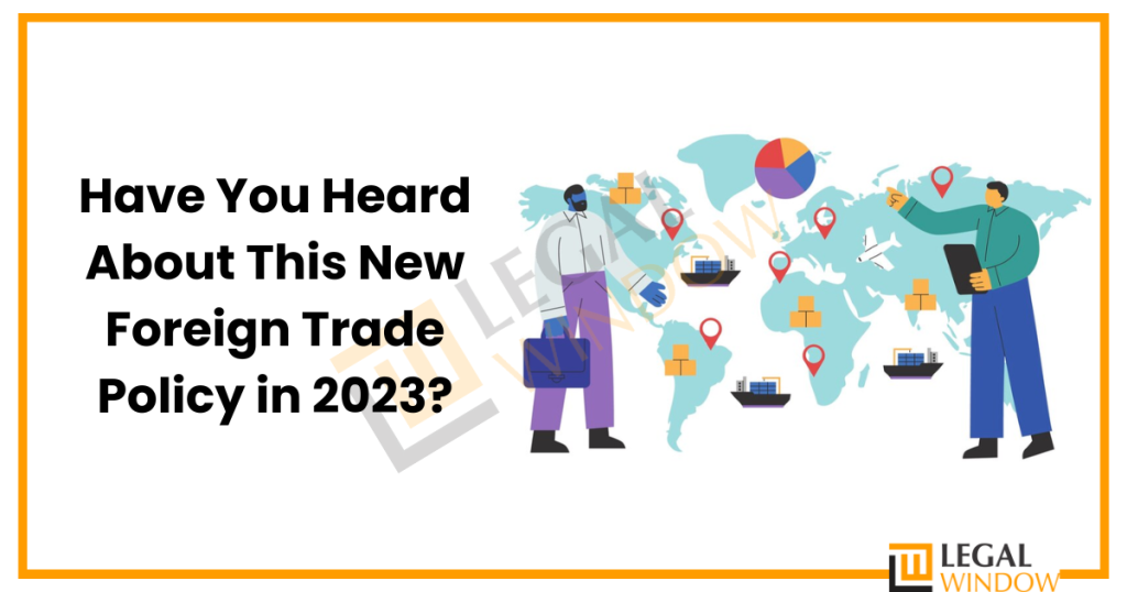 New Foreign Trade Policy in 2023 » Legal Window