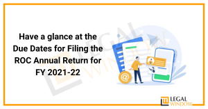 Due Dates of Filing ROC Annual Return for FY 2021-22 » Legal Window