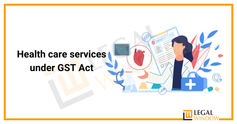 Health care services under GST Act » Legal Window