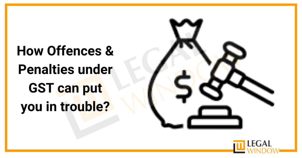 Offences & Penalties Under GST » Legal Window