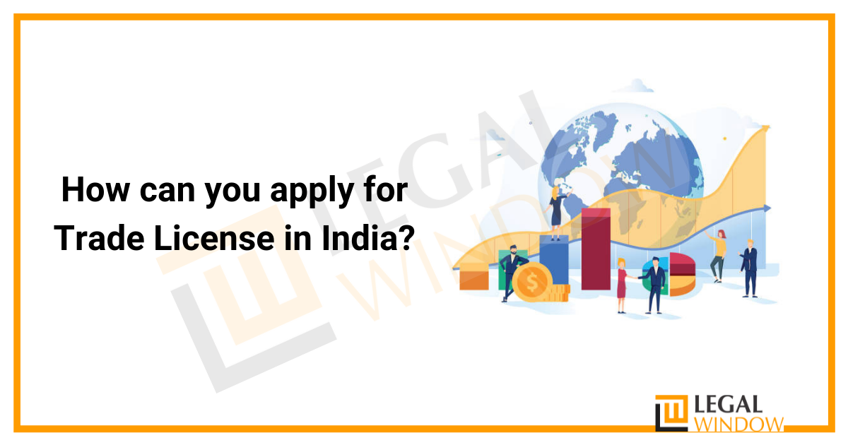How can you apply for Trade License in India? » Legal Window