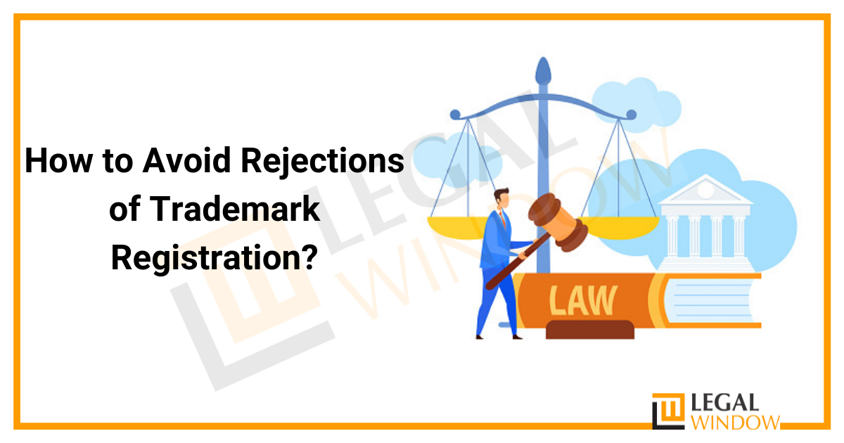 How To Avoid Rejections Of Trademark Registration Legal Window