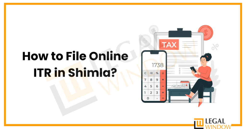 How to File Online ITR in Shimla? » Legal Window