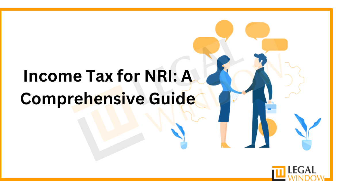 Income Tax for NRIs: A Comprehensive Guide » Legal Window