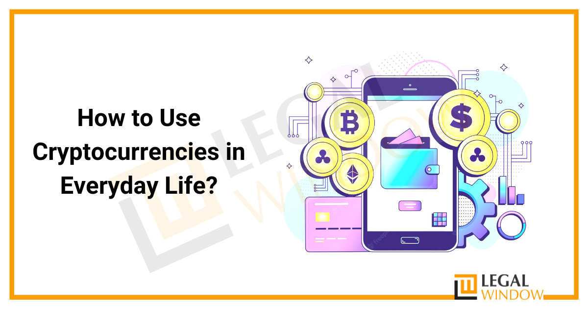 Use of Cryptocurrencies in Everyday Life » Legal Window