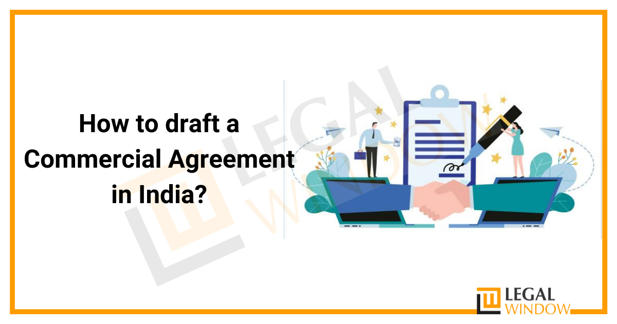 How to draft a Commercial Agreement in India? » Legal Window