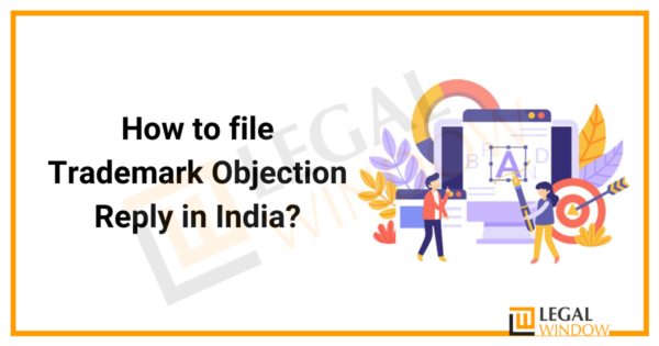 How to file Trademark Objection Reply in India? » Legal Window How to file Trademark Objection Reply in India? » Legal Window
