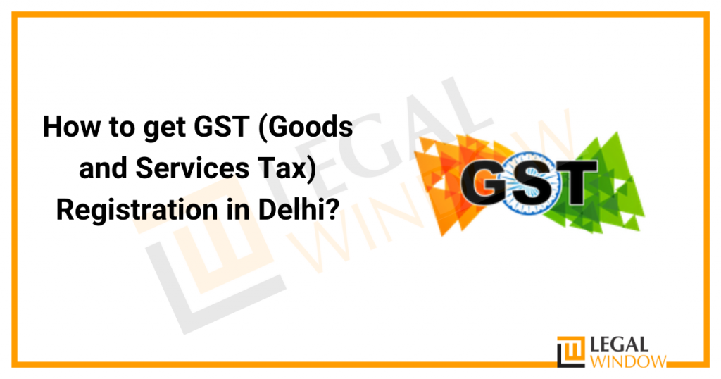 GST Registration in Delhi | GST Services » Legal Window