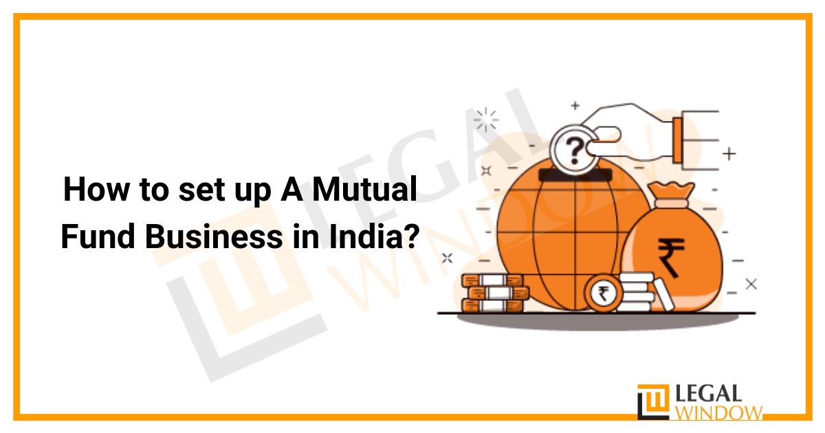 Mutual Fund Business in India: Setup - Legal Window