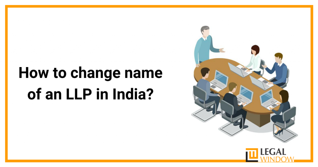 How to change name of an LLP in India? » Legal Window