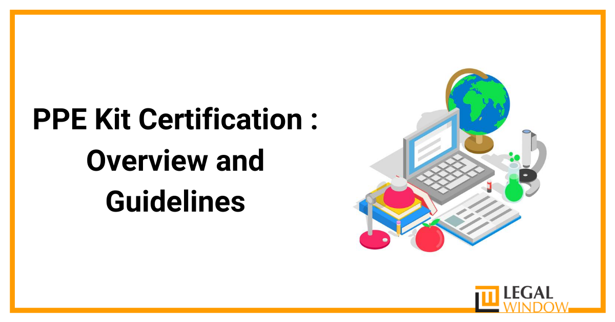 PPE Kit Certification : Overview and Guidelines » Legal Window