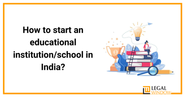 How to start an educational institution/school in India? » Legal Window